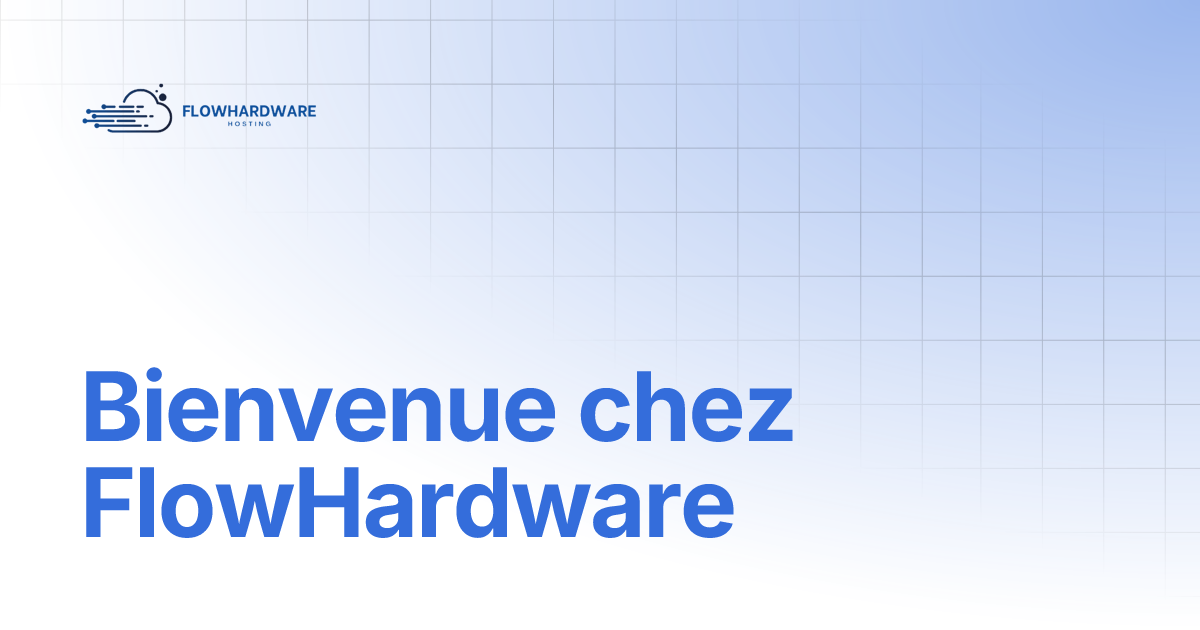 Bienvenue chez FlowHardware | FlowHardware Docs